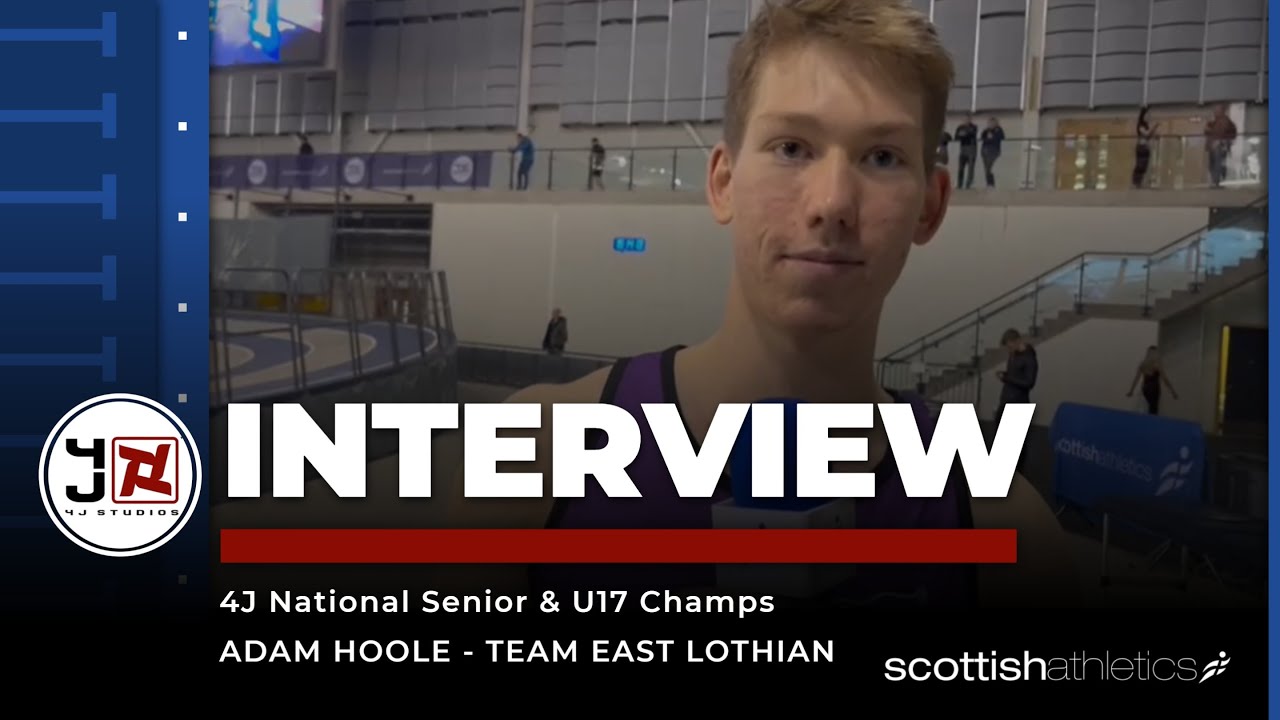 INTERVIEW | Adam Hoole - Team East Lothian - 4J National Senior & U17 ...