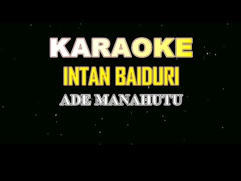 INTAN BAIDURI KARAOKE//ADE MANAHUTU