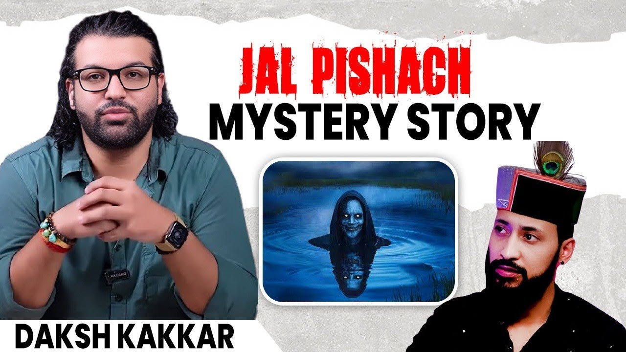 Jal Pishach Mystery: The Water Demon’s Dark Secret | Psychic Medium Daksh Kakkar Reveals the ...