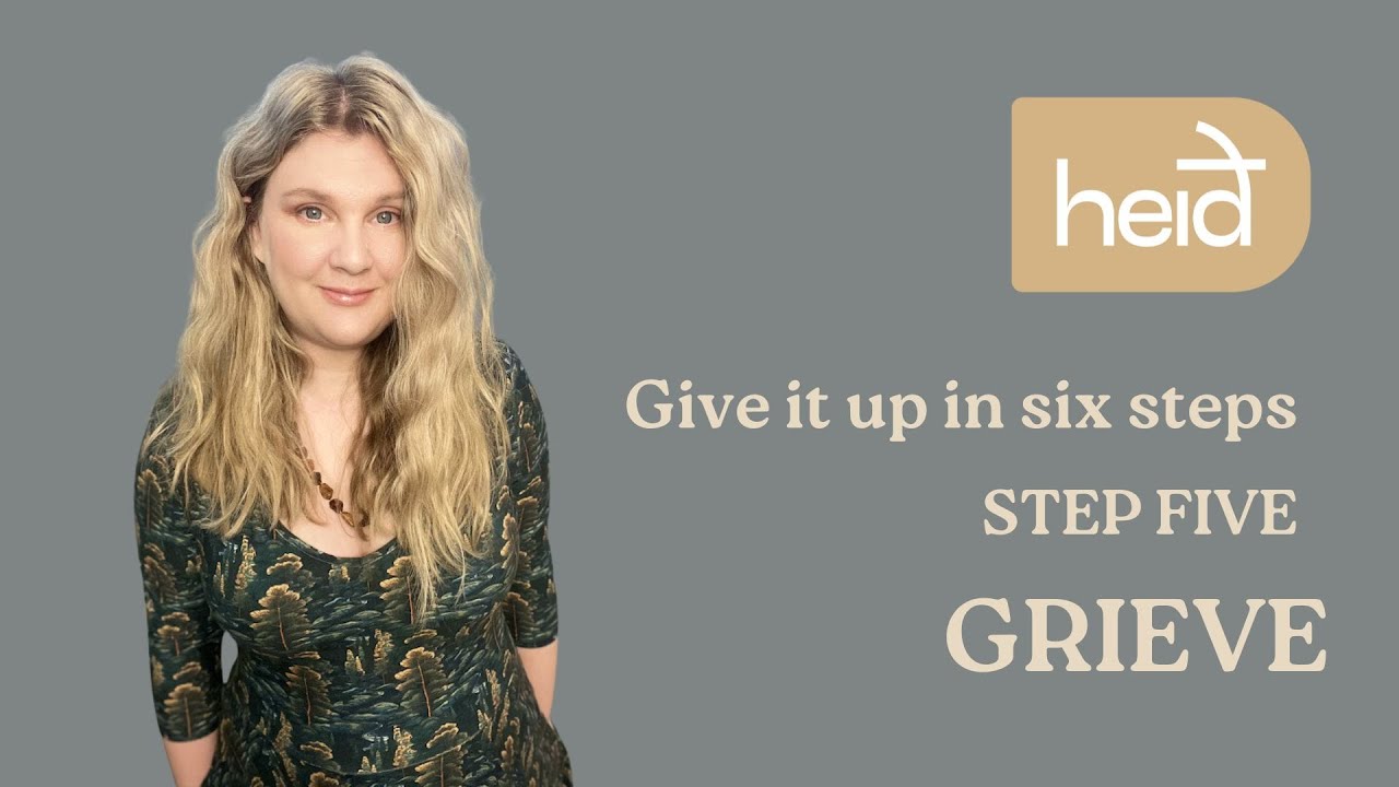 Giving it up in six steps - 5, GRIEVE, give up that habit with ...