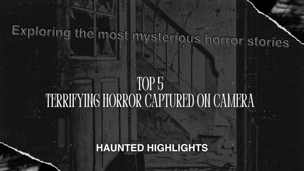 Terrifying Horror Captured on Camera: Top 5 Shocking Videos You Can't ...