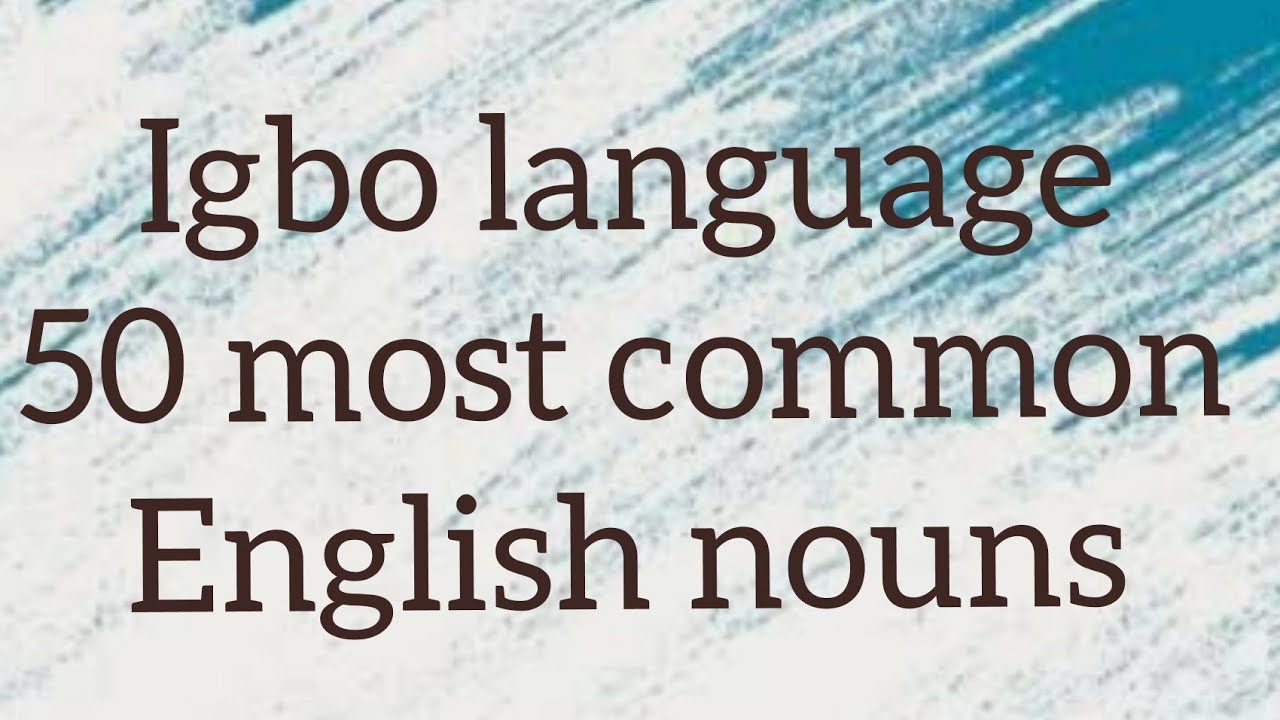 Igbo Language 50 Most Common English Nouns Youtube