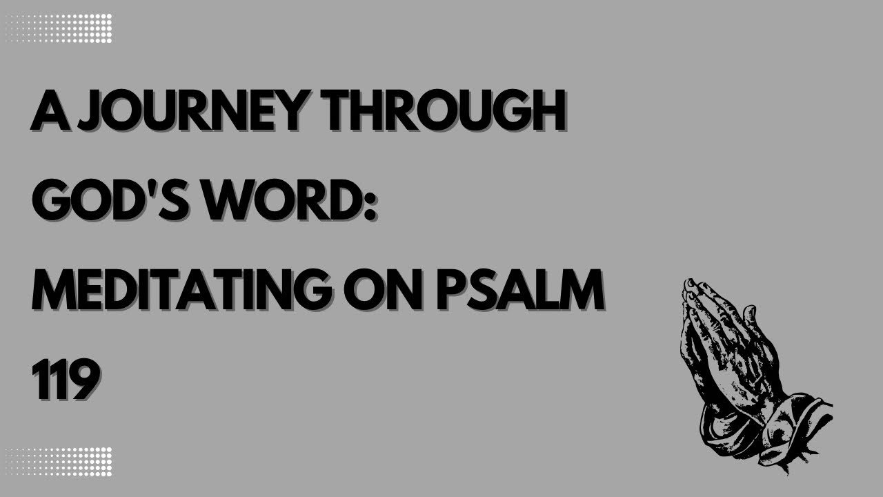 A Journey Through God’s Word | Full Meditation and Reflection on Psalm ...