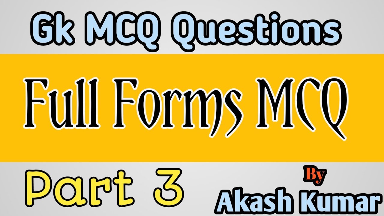 Full Forms MCQ Questions | Gk MCQ Questions | Part 3 | Study with Akash ...
