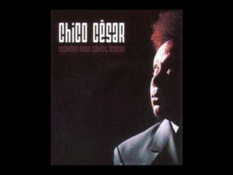 Chico Cesar - Respeitem Mes Cabelos, Brancos.wmv - YouTube