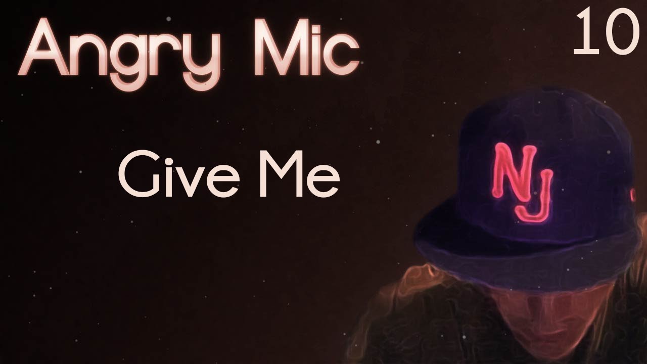 Angry Mic - Give Me - YouTube