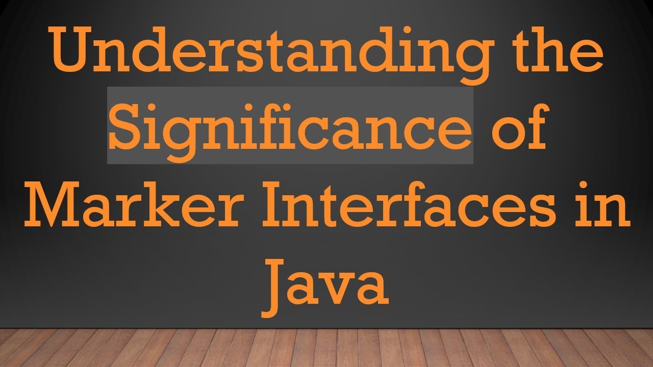 Understanding the Significance of Marker Interfaces in Java - YouTube