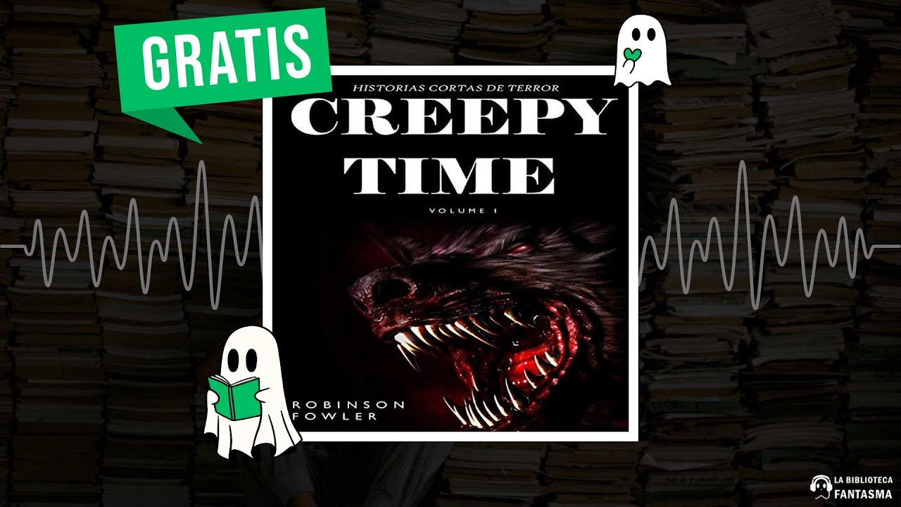 Creepy Time, Volumen 1 (Audiolibro) 🎧 - YouTube