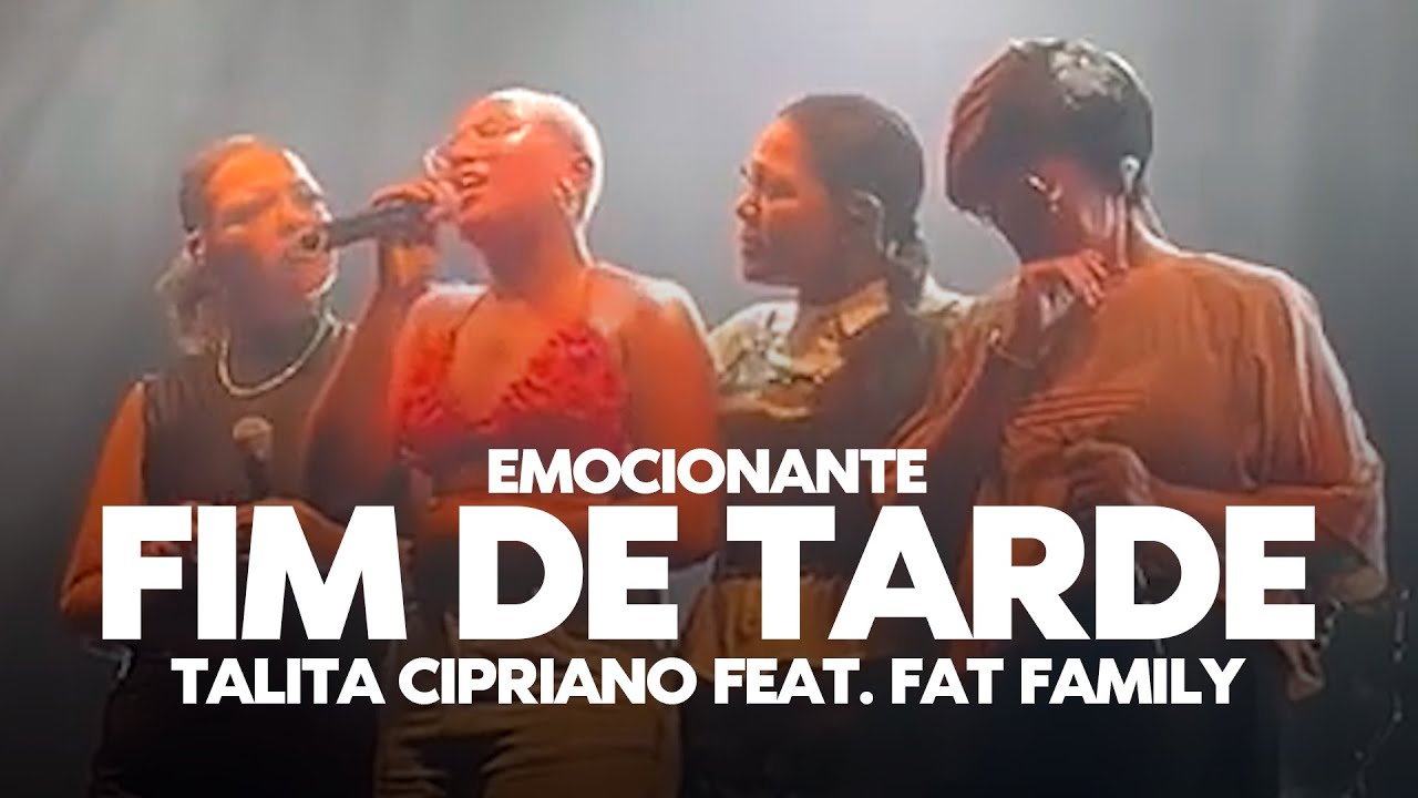 Talita Cipriano se emociona ao cantar "Fim de Tarde" feat. Fat Family ...