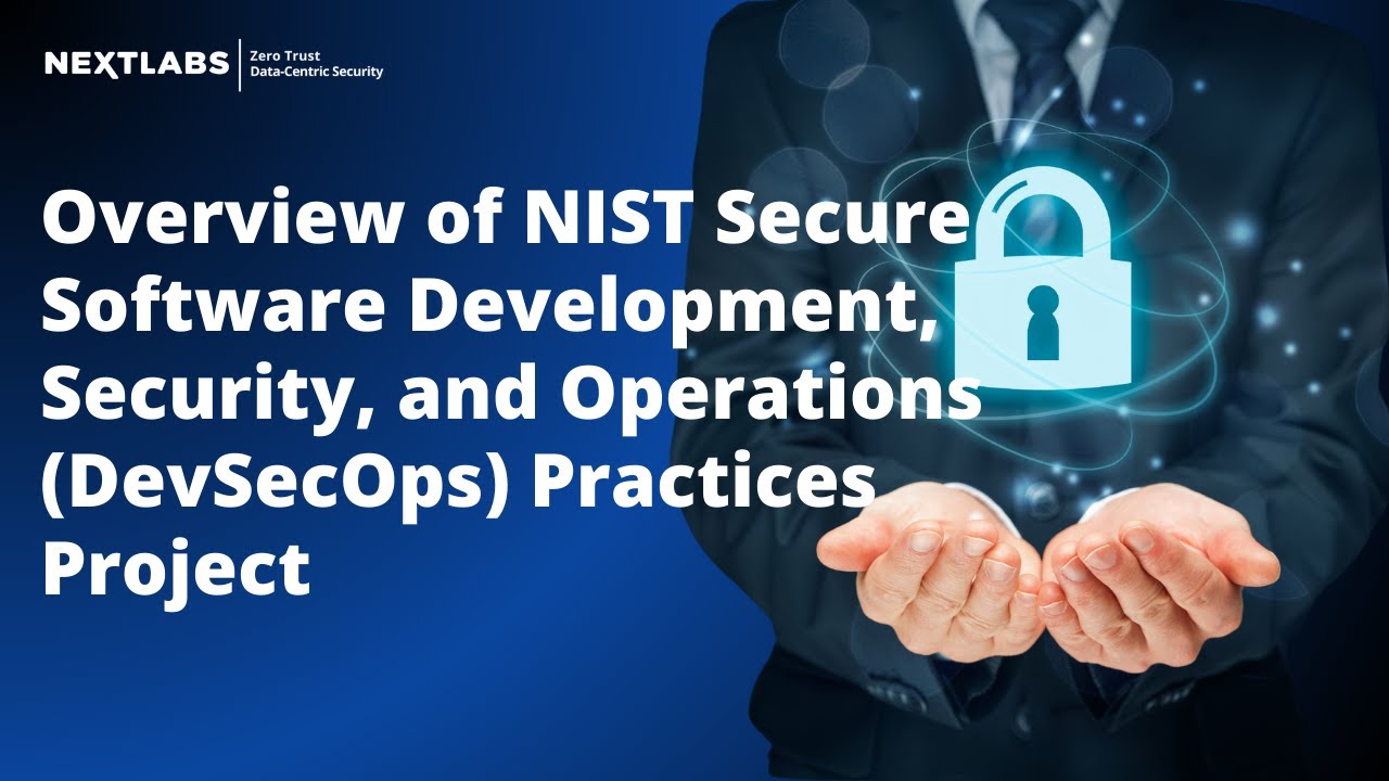 Overview of NIST Secure Software Development, Security, & Operations ...