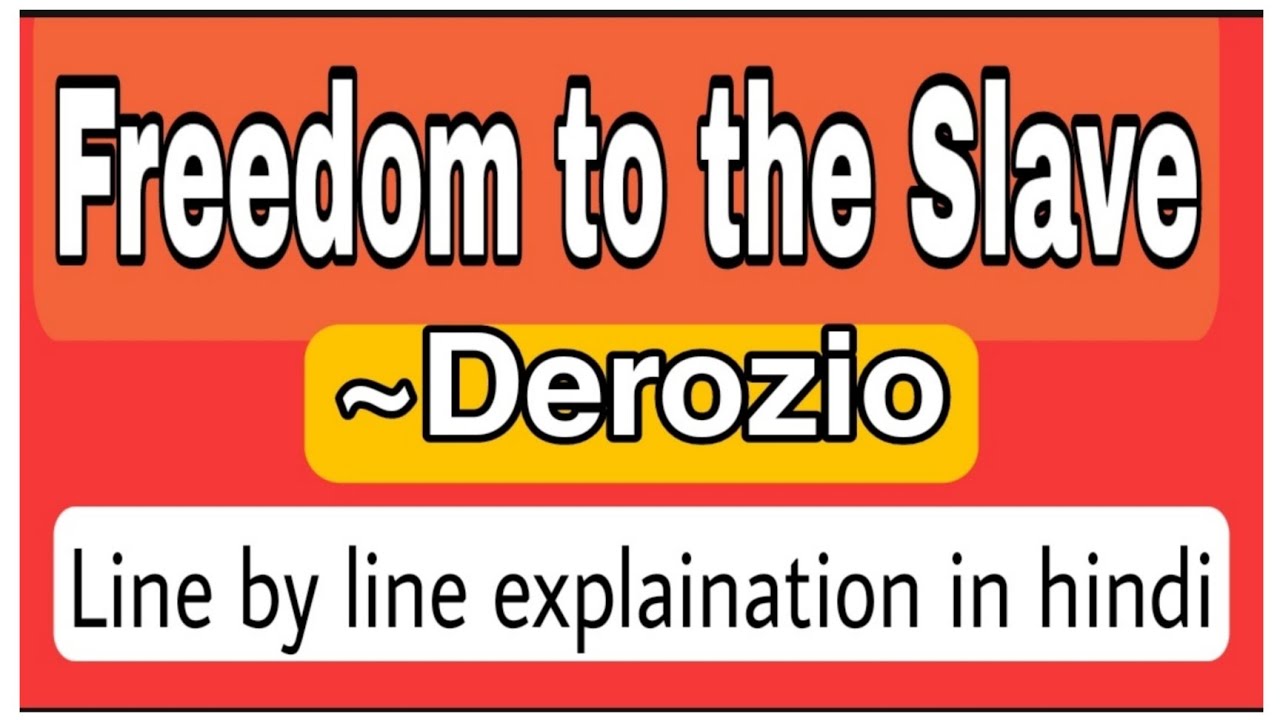 'Freedom to the slave ' by Derozio || line by line explaination ...