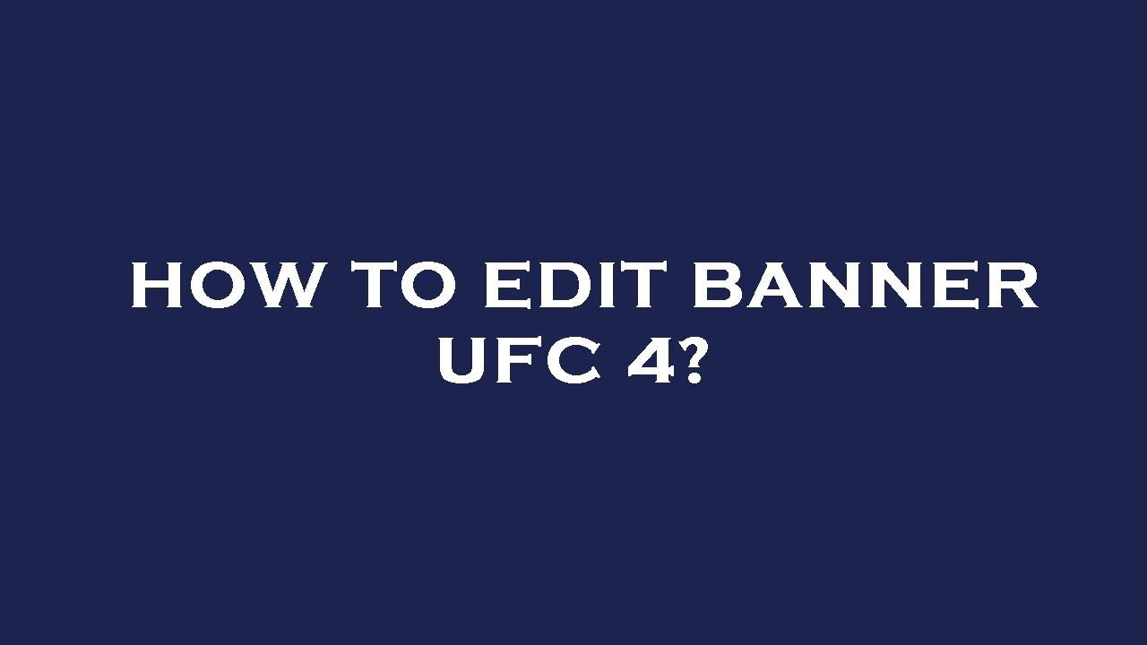 How to edit banner ufc 4? - YouTube