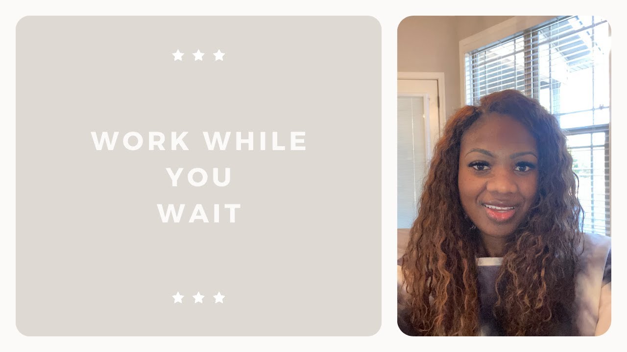 Work While You Wait - YouTube