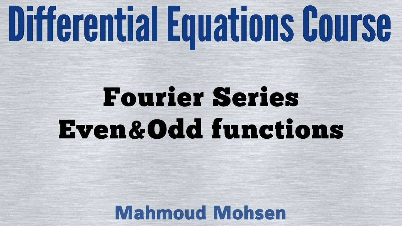 18- Fourier Series ( Even&Odd functions ) - Differential Equations ...