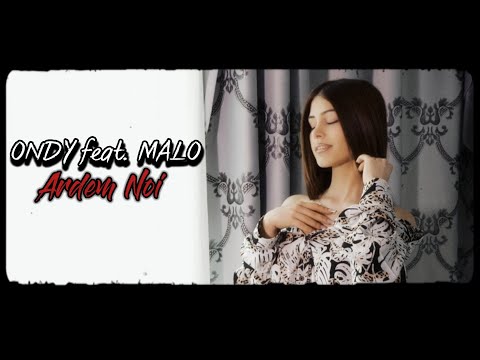 ONDY feat. MALO🔥 - Ardem noi (Official Video)