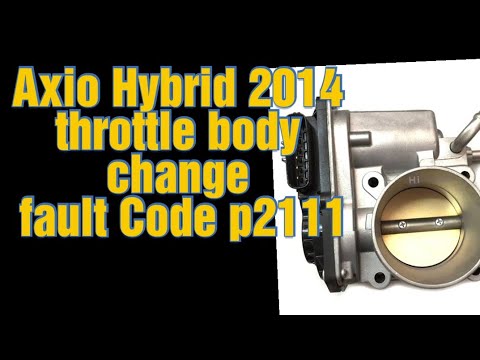 toyota Axio Hybrid 2014 model throttle body change fault Code p2111 ...