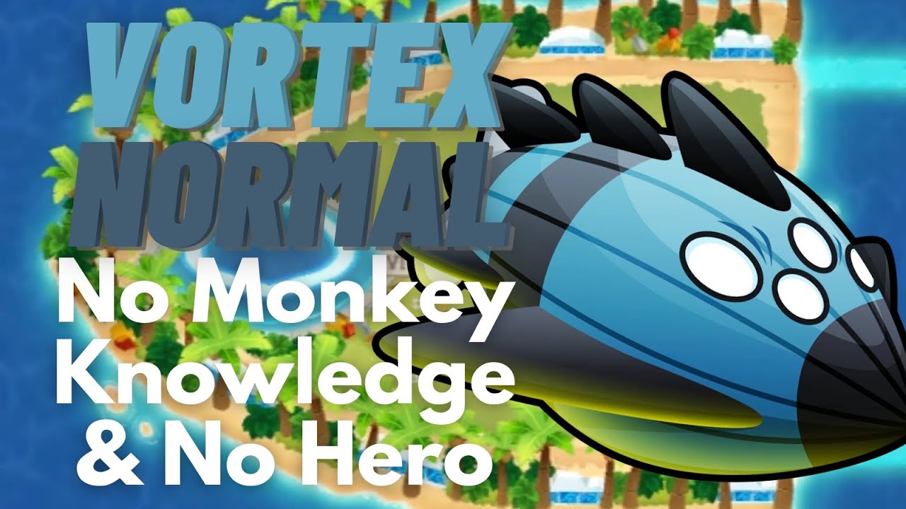 Vortex Normal Tutorial | No Monkey Knowledge & No Hero | BTD6 ...