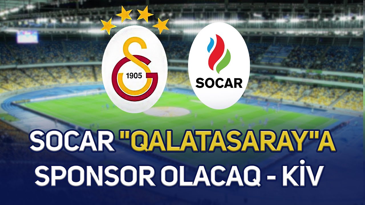 SOCAR "Qalatasaray"a sponsor olacaq - KİV - YouTube
