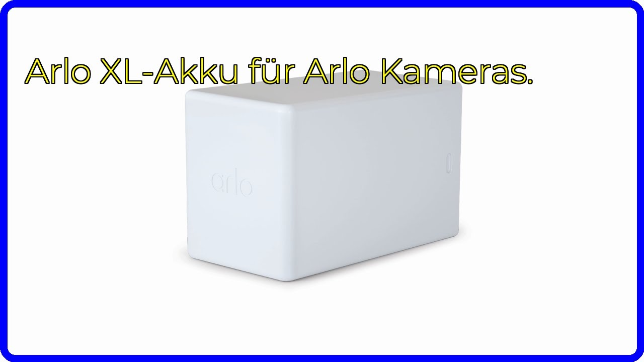 BEWERTUNG (2024): Arlo XL-Akku für Arlo Kameras.. WESENTLICHE ...