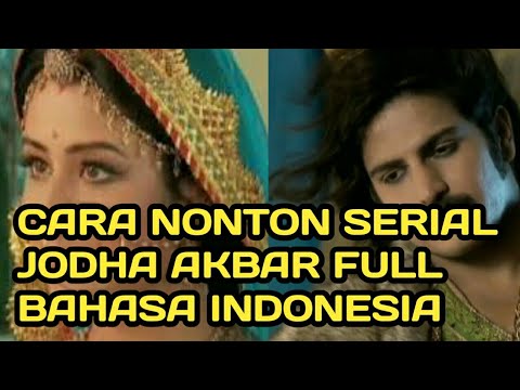 Cara menonton serial jodha akbar full bahasa indonesia - YouTube