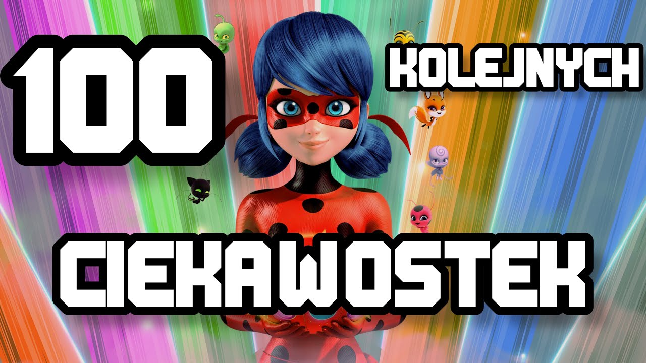 100 Kolejnych Ciekawostek z Miraculum: Biedronka i Czarny Kot - YouTube