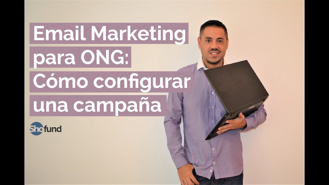 Email Marketing para ONG: Cómo configurar una campaña - YouTube