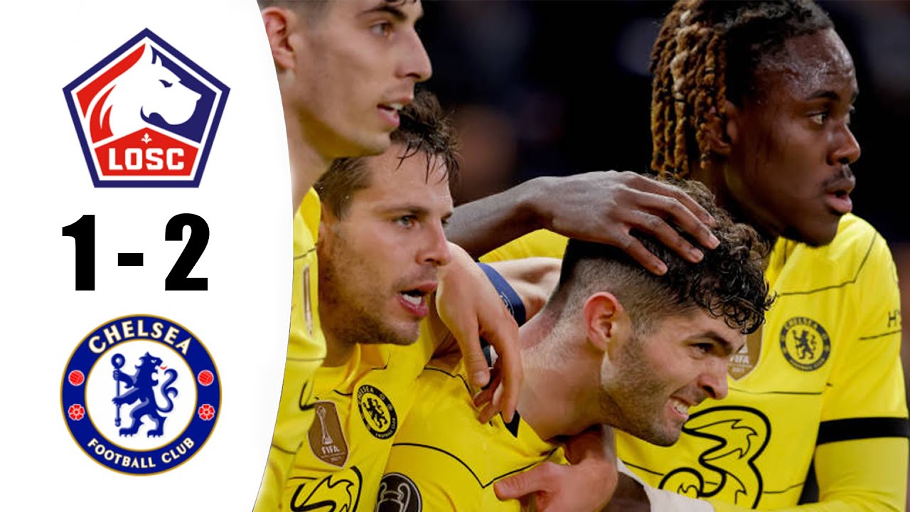 Lille vs Chelsea 1-2 Highlights | UEFA Champions League - 2021/2022 ...