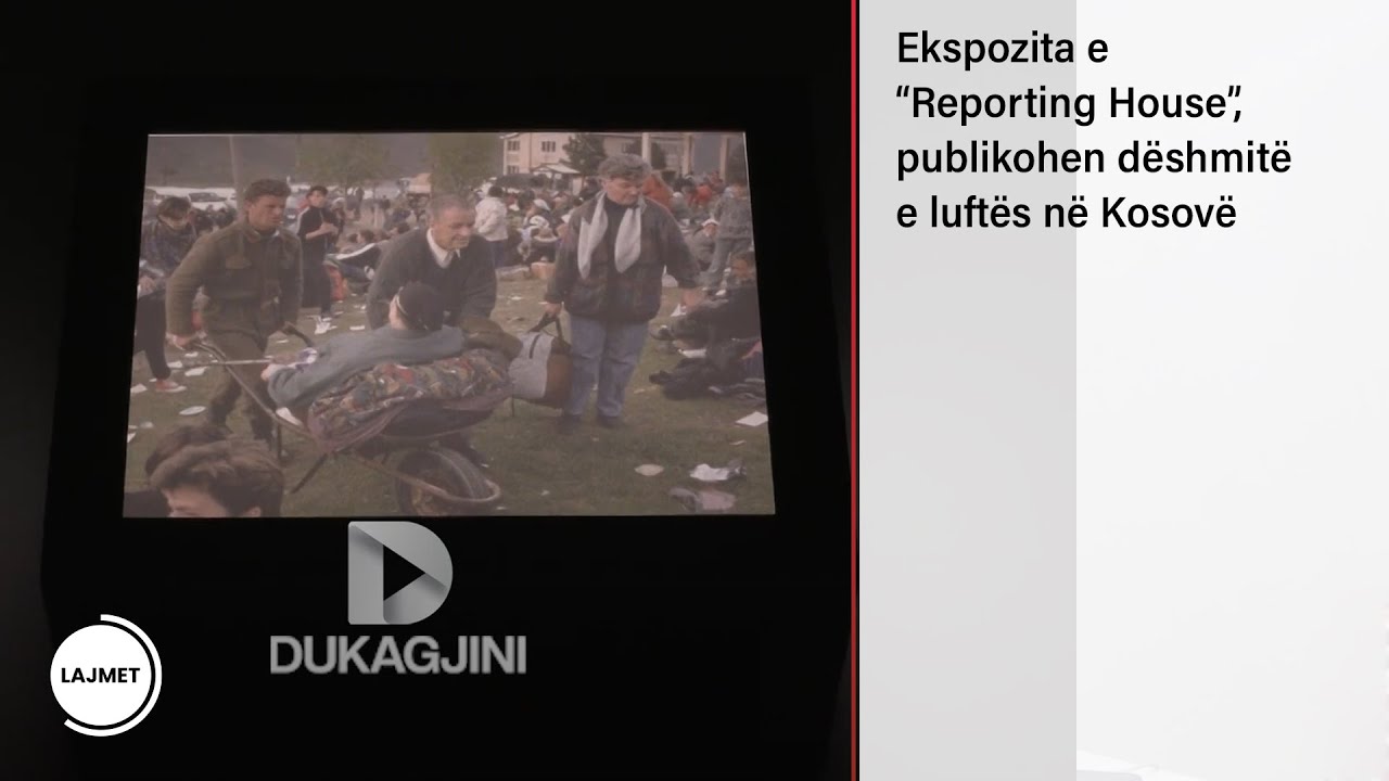 Ekspozita e “Reporting House”, publikohen dëshmitë e luftës në Kosovë ...