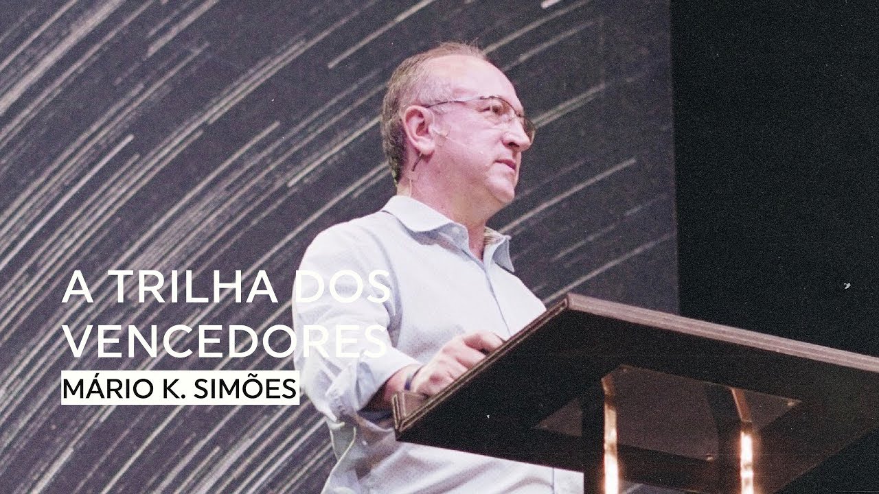 A TRILHA VENCEDORES | PR. MÁRIO K. SIMÕES | 07/04/19 - YouTube