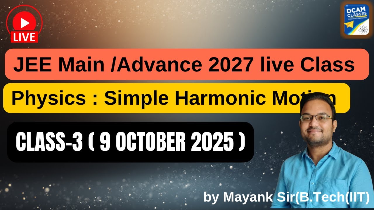 jee main advance class 11 physics : SHM class -3 ( 9 october 2025 ...