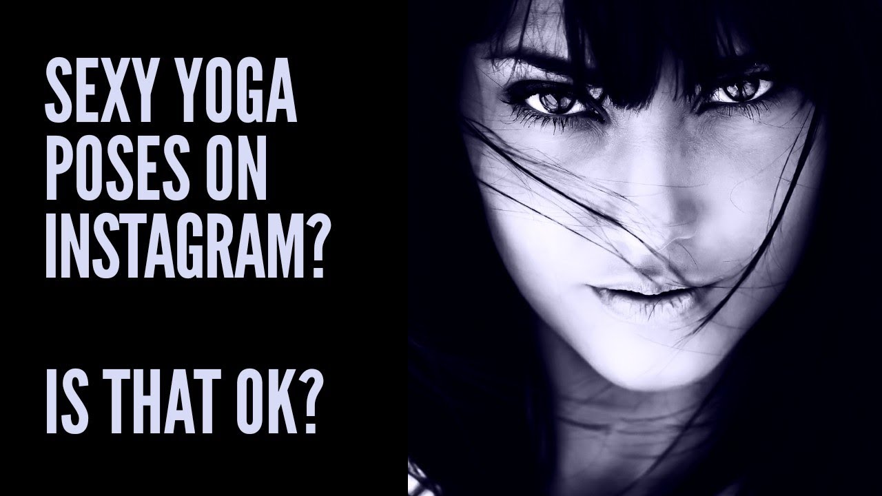 SEXY YOGA POSES ON INSTAGRAM? IS THAT OK? - YouTube