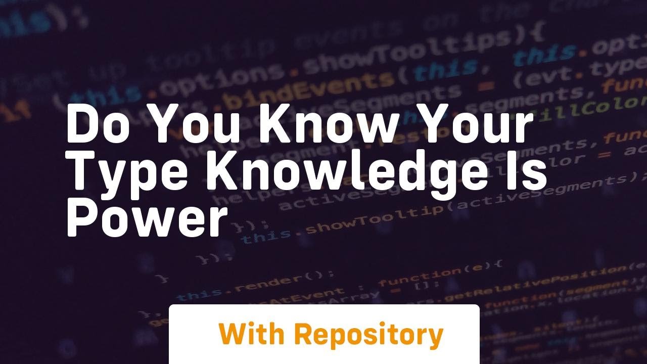 Do you know your type knowledge is power - YouTube