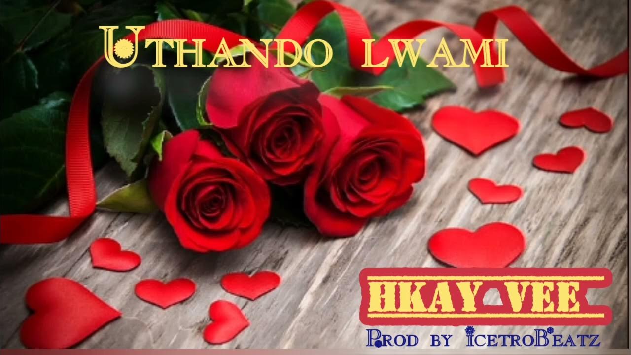 Hkay Vee -: (Uthando lwami) - YouTube