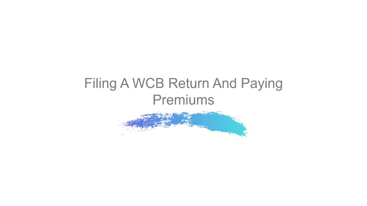 Filing A WCB Return And Paying Premiums pptx - YouTube