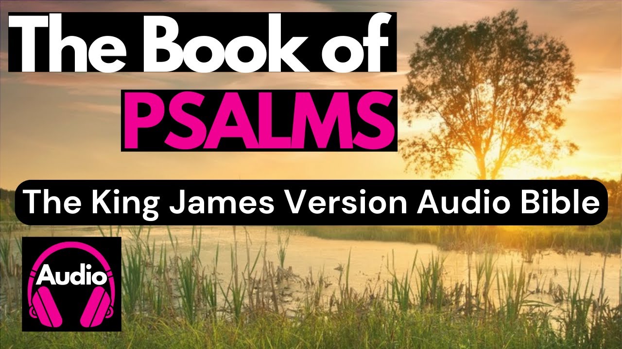 The Book of Psalms| King James Bible | Chapters 1-150 |Study God's Word ...