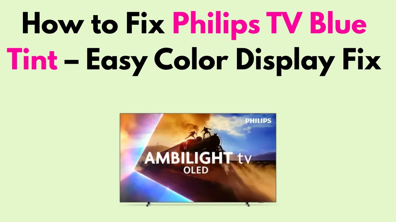 How to Fix Philips TV Blue Tint – Easy Color Display Fix - YouTube