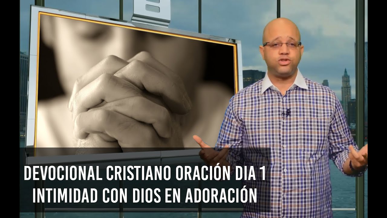 Devocional Cristiano Oracion dia 1 intimidad con Dios en adoracion ...