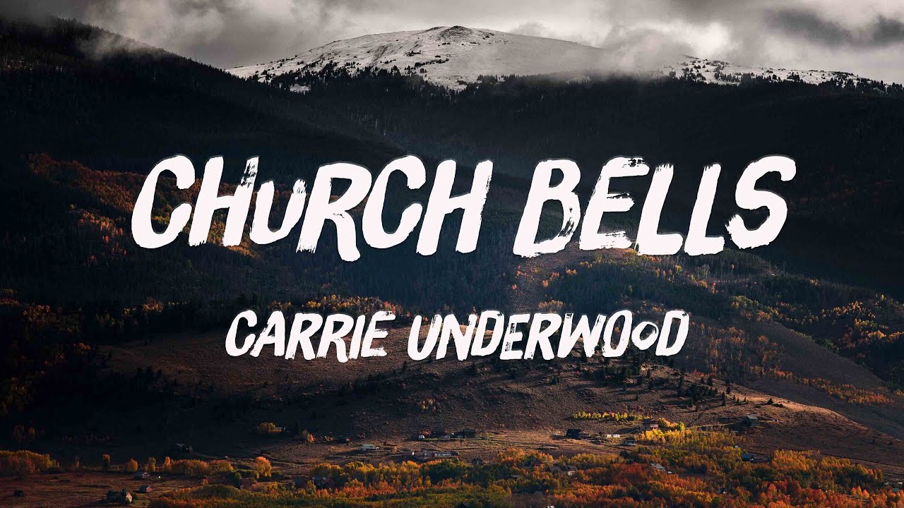 Church Bells - Carrie Underwood - (BEST LYRICS) - YouTube