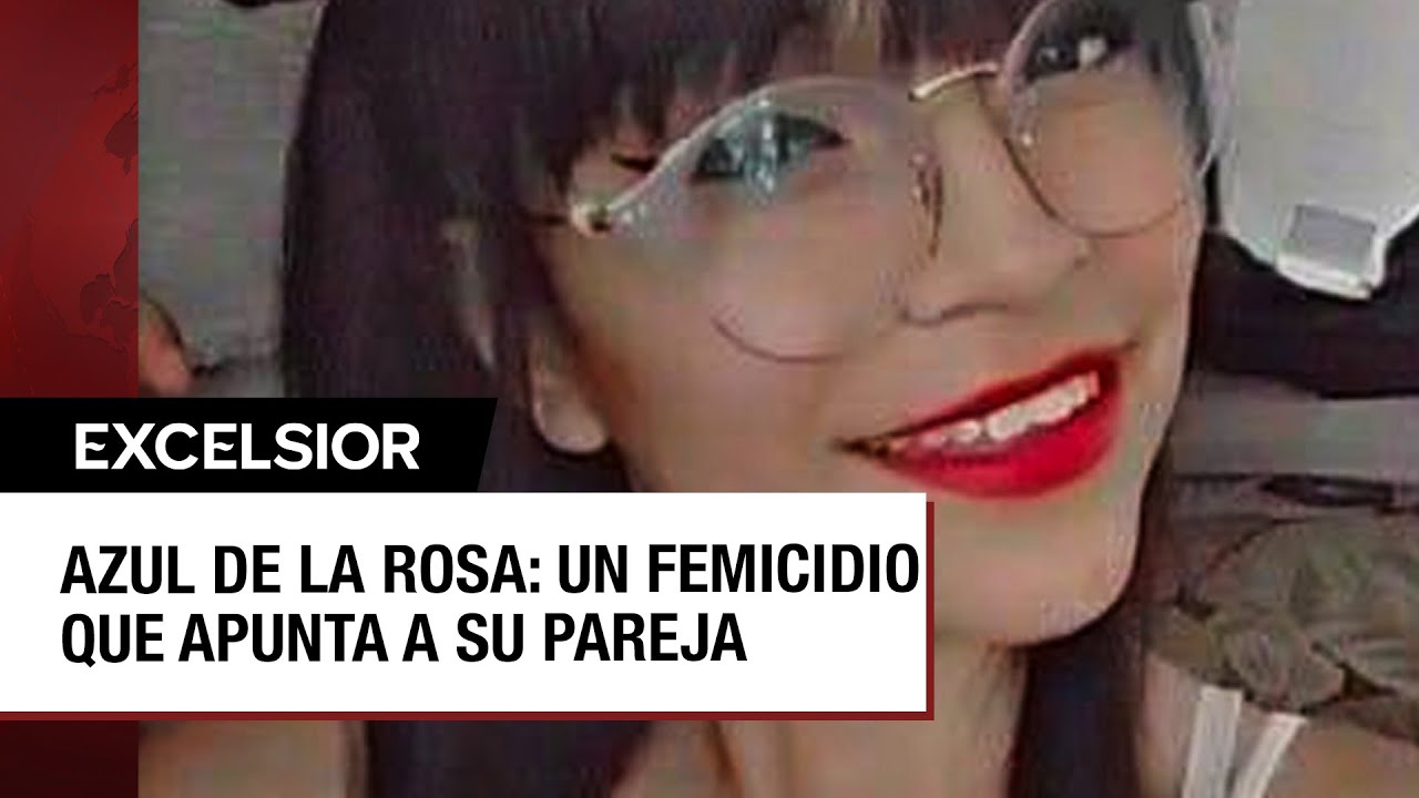 Feminicidio de Azul de la Rosa: Otra víctima que apunta a su pareja ...