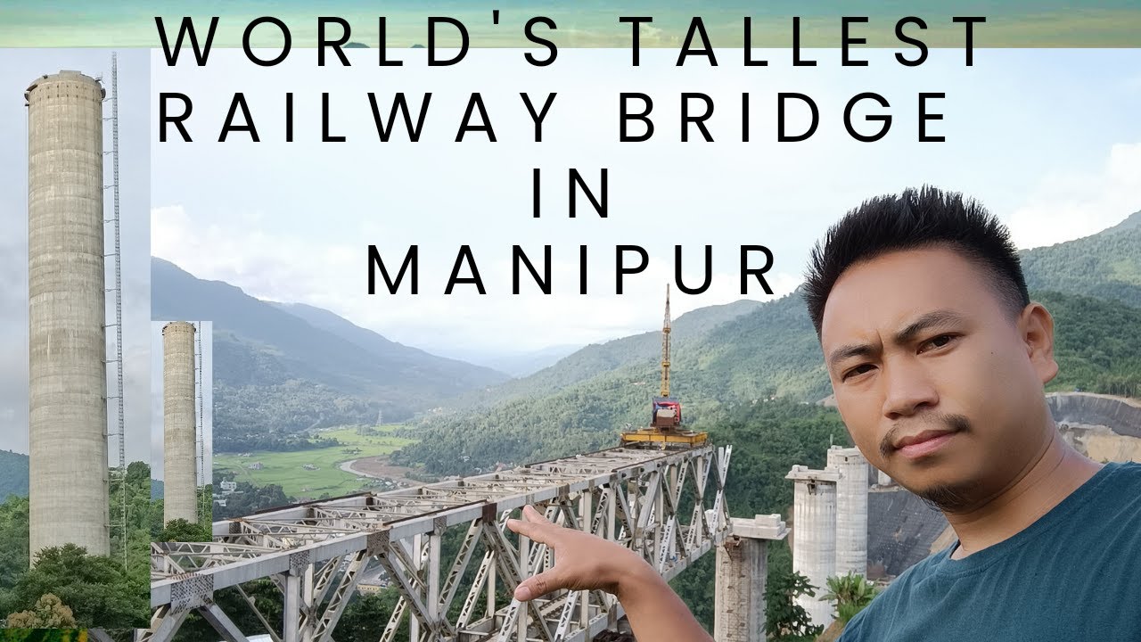 World's Tallest Railway pier bridge in Manipur ( Traveling Episode 1 ...