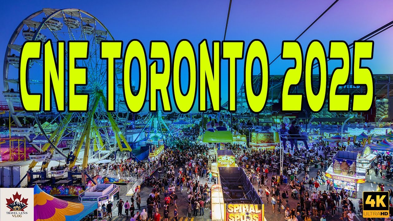 Toronto CNE 2025: Epic Visual Tour of Canada’s Iconic Fair in 4k - YouTube