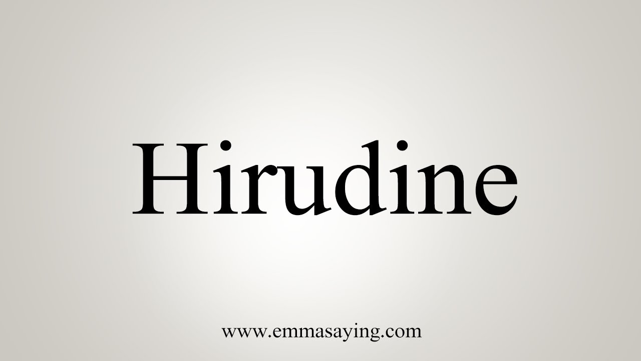 How To Say Hirudine - YouTube