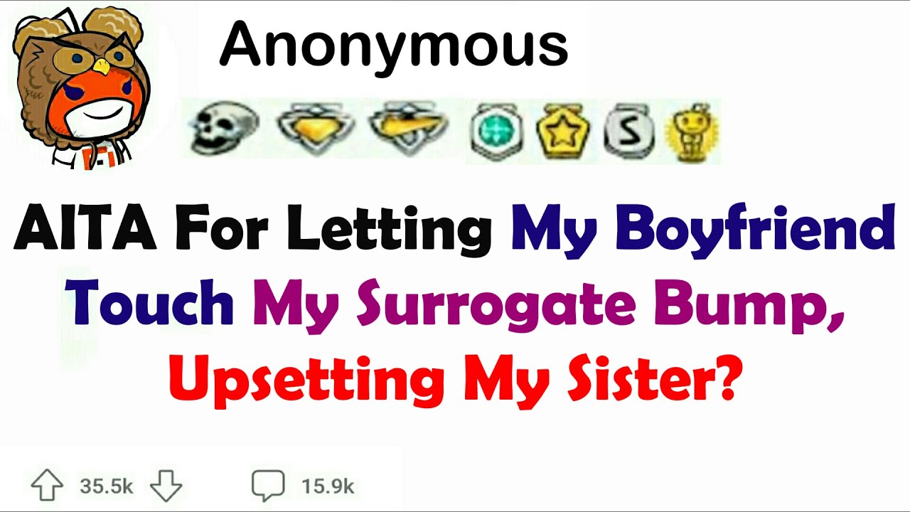 AITA For Letting My Boyfriend Touch My Surrogate Bump Upsetting My