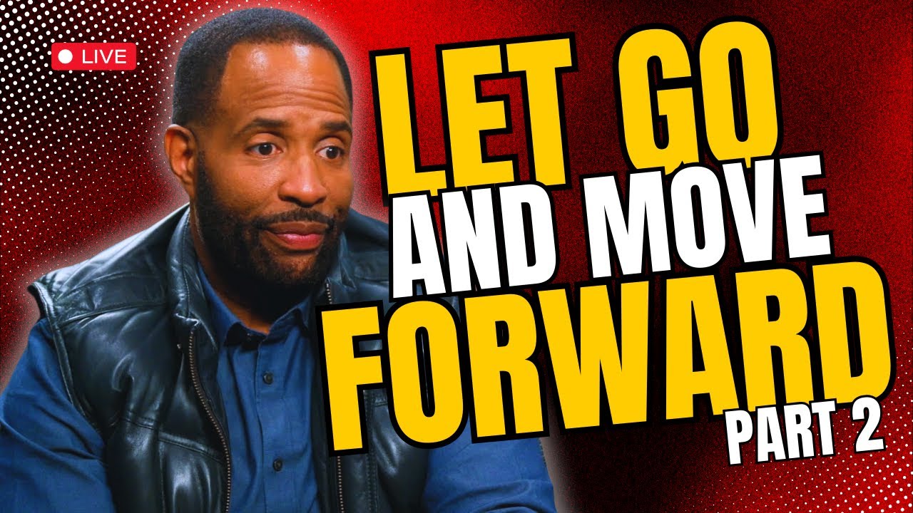 Let Go And Move Forward Pt. 2 - YouTube
