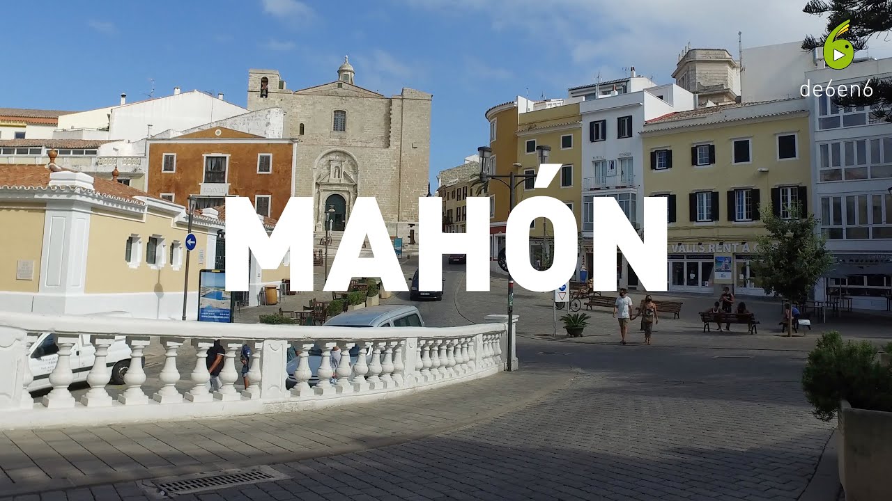 Qué ver en Mahón / Maó: 6 visitas imprescindibles. - YouTube