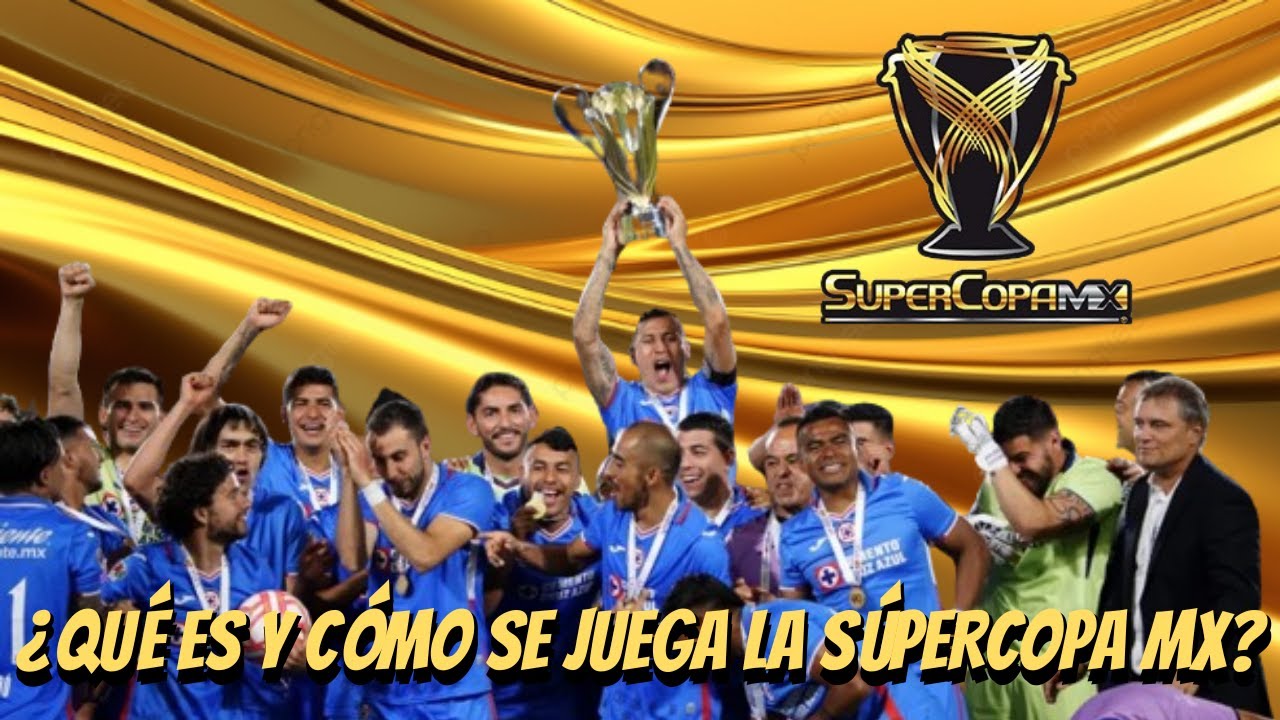 🏆 ¿QUÉ ES Y CÓMO SE JUEGA LA SÚPERCOPA DE LA LIGA MX? ⚽️🇲🇽 - YouTube