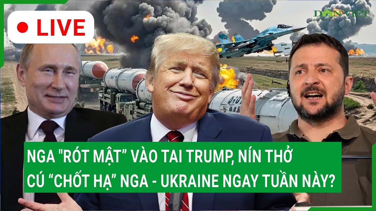 Trực tiếp: Nga "rót mật” vào tai Trump, nín thở cú “chốt hạ” cuộc chiến ...