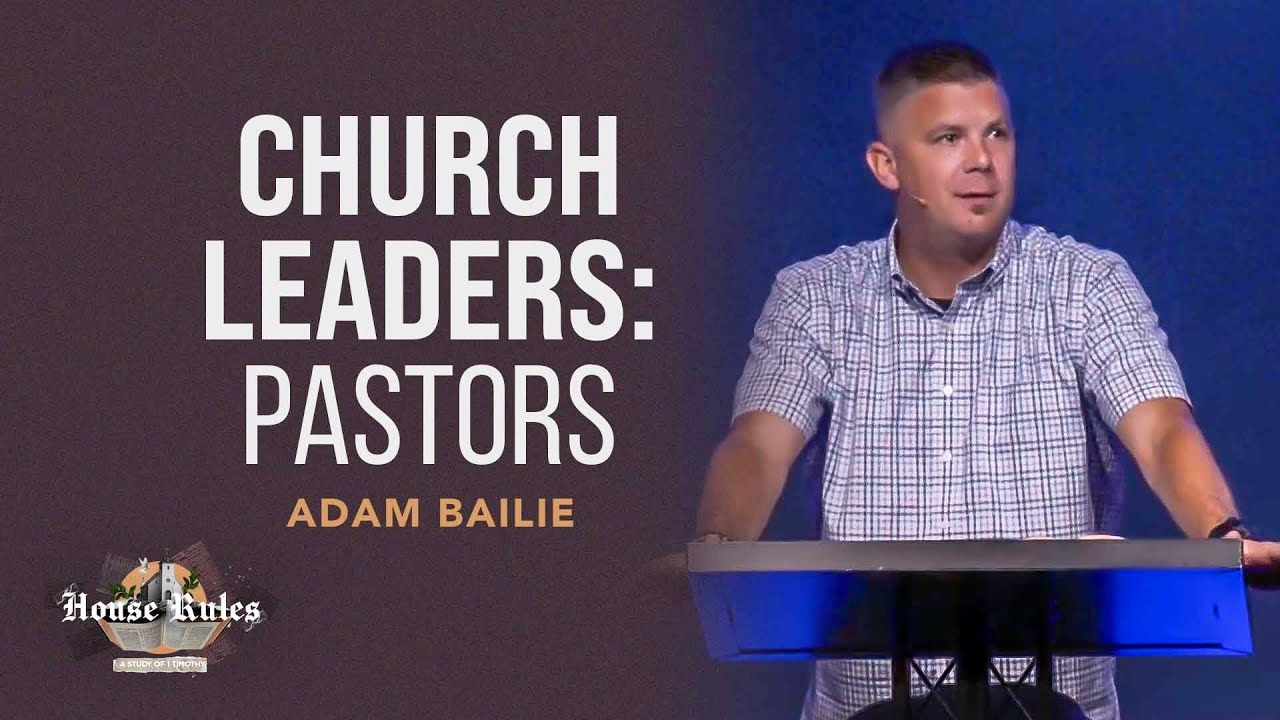 Church Leaders: Pastors | 1 Timothy 3:1–7 | Adam Bailie - YouTube