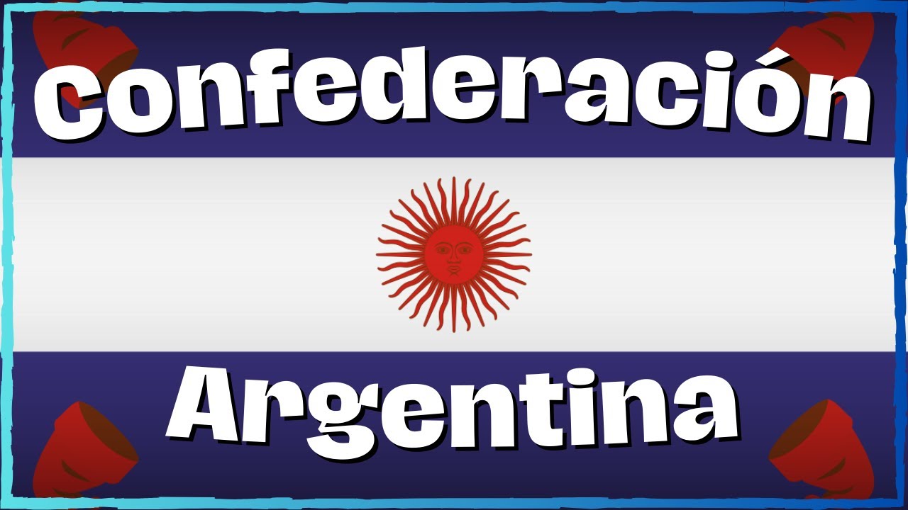 🇦🇷 ¿QUÉ fue la CONFEDERACIÓN ARGENTINA? | HISTORIA ARGENTINA | RESUMEN ...