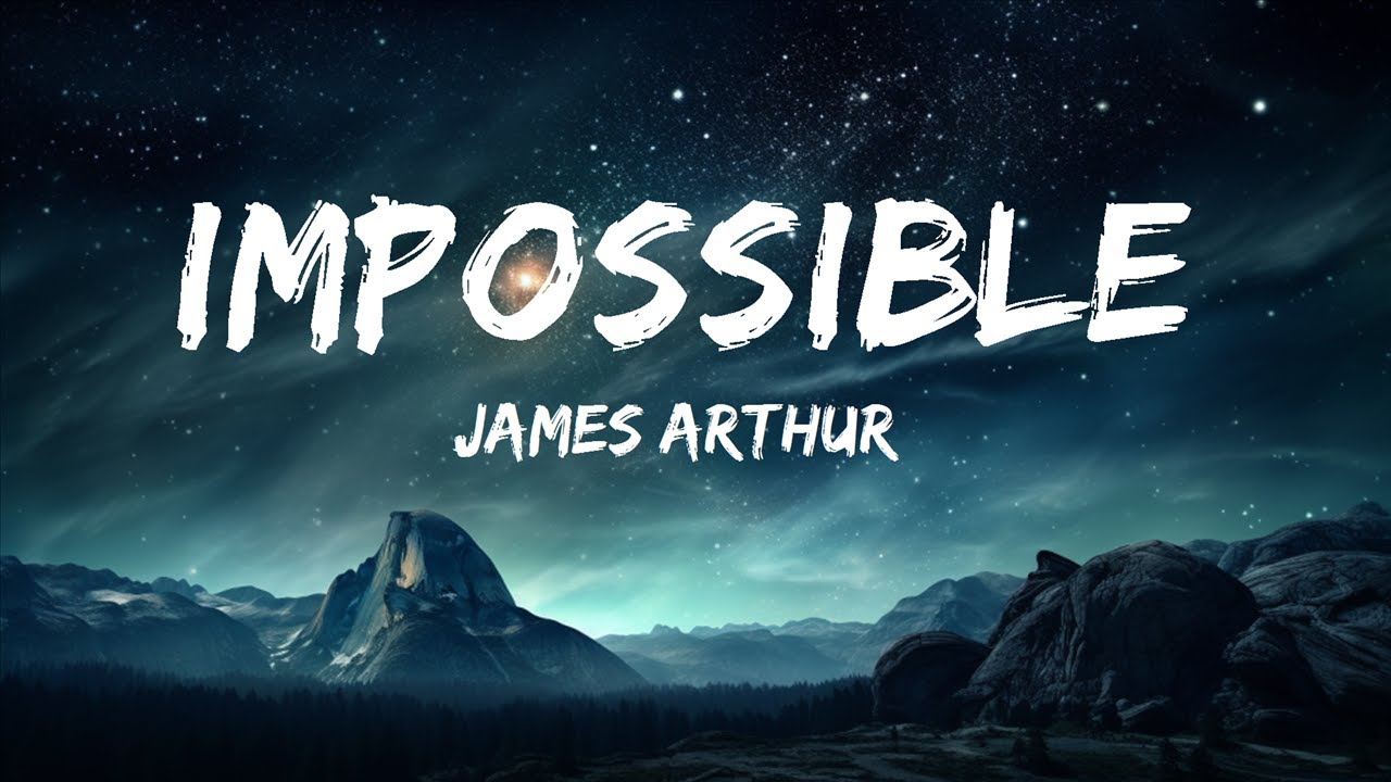 James Arthur - Impossible (Lyrics) | Sing Along Hits - YouTube